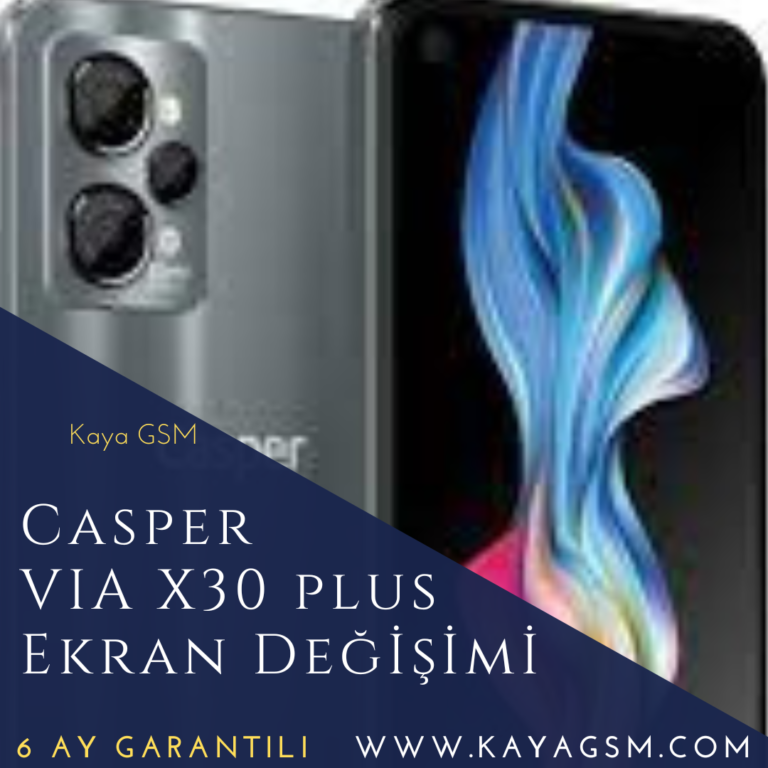 Casper VIA X30 Plus Ekran Değişimi - Acil Cep Tamiri - Kaya GSM