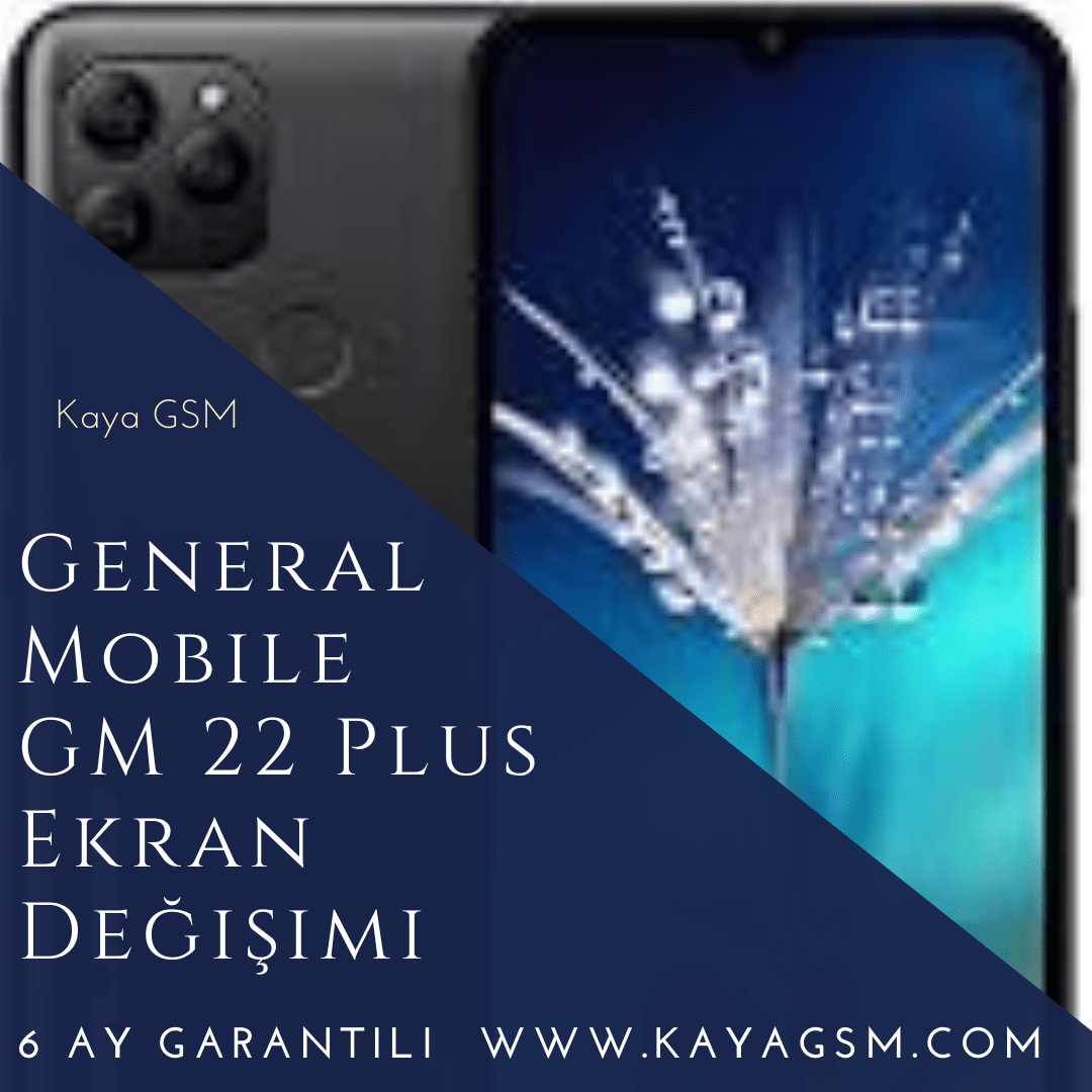 General Mobile GM 22 Plus Ekran Değişimi - Acil Cep Tamiri - Kaya GSM