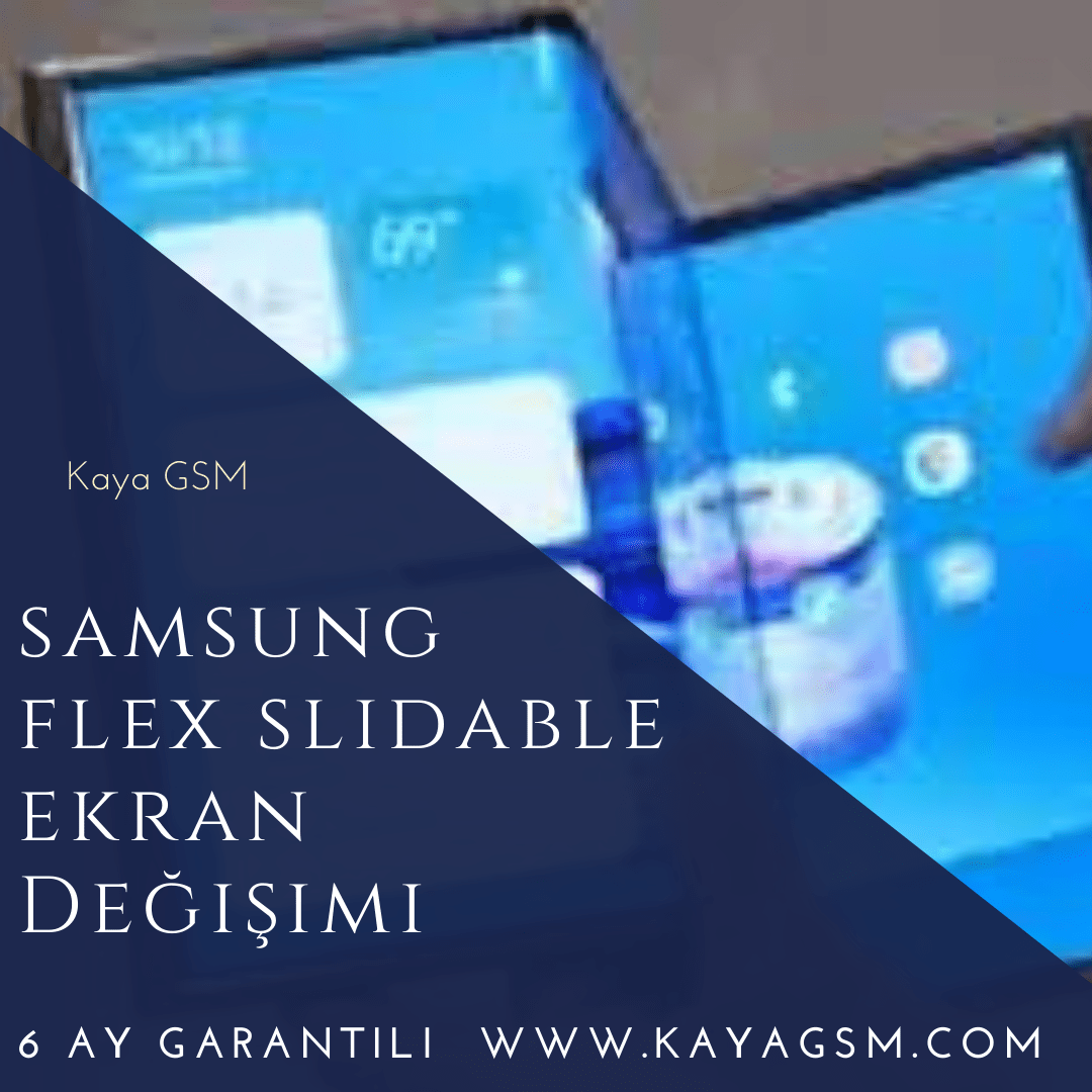 Samsung Flex Slidable Ekran Değişimi - Acil Cep Tamiri - Kaya GSM